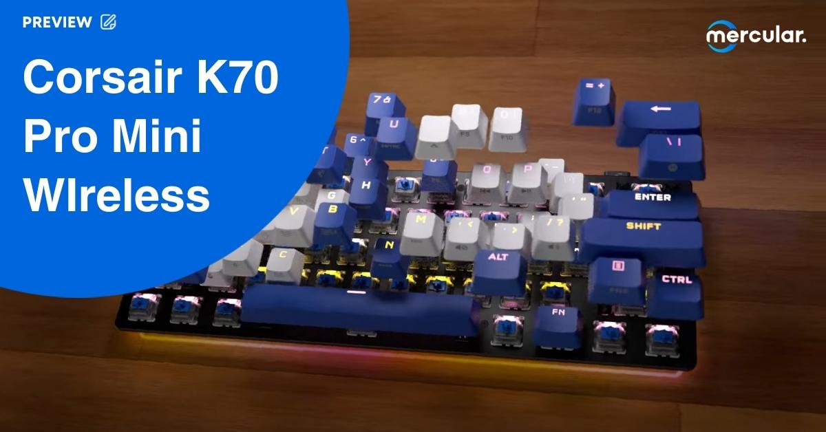 Corsair K70 Pro Mini Wireless คีย์บอร์ดยอดฮิต เปลี่ยนสวิตซ์ได้แล้ว!